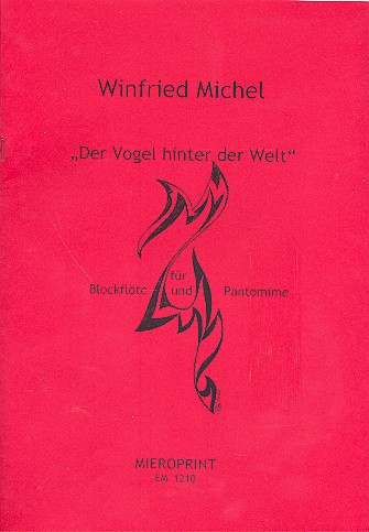 Winfried Michel : Der Vogel hinter der Welt für Blockflöte und ...