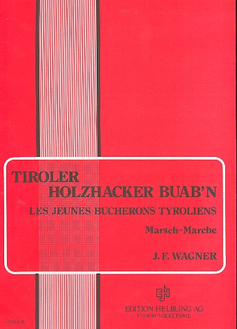 Tiroler Holzhacker Buam für Akkordeon von Joseph Franz Wagner - Edition ...