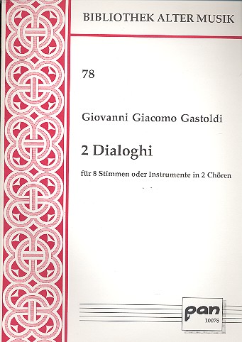 Giovanni Giacomo Gastoldi : 2 DIALOGHI FUER 8 STIMMEN ODER INSTRUMENTE IN 2 CHOEREN, PARTITUR ...